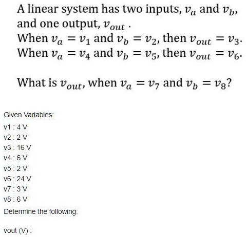 SOLVED: A linear system has two inputs, Va and Vb' and one output; Vout When Va = V1 and Vb = vz ...