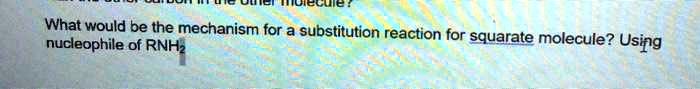 SOLVED: Cuc What would be the mechanism for a substitution reaction for ...