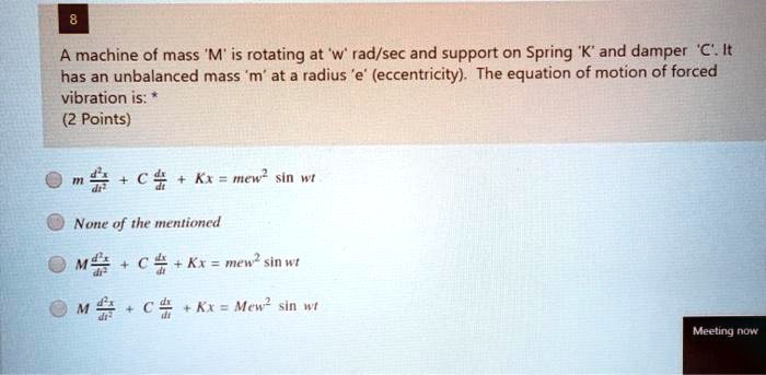 8 A machine of mass 'M' is rotating at 'w' rad/sec and support on ...