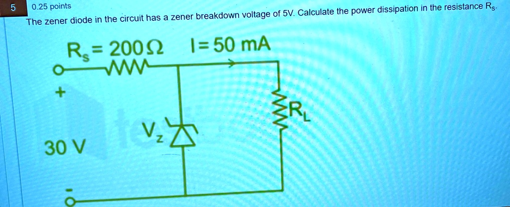 SOLVED: The zener diode in the circuit has a zener breakdown voltage of 5V. Calculate the power ...