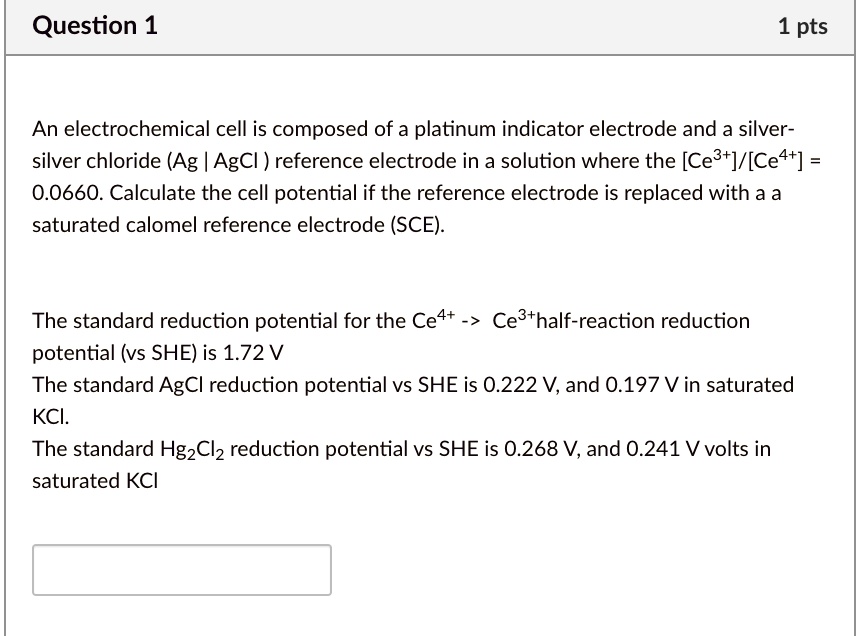 question 1 1 pts an electrochemical cell is composed of a platinum indicator electrode and a ...