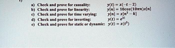 SOLVED: a. Check and prove for causality y(t) = x(t^2) b. Check and prove for linearity y[n ...