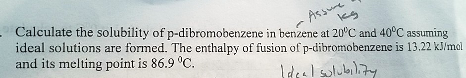 Calculate the solubility of p-dibromobenzene in benzene at...