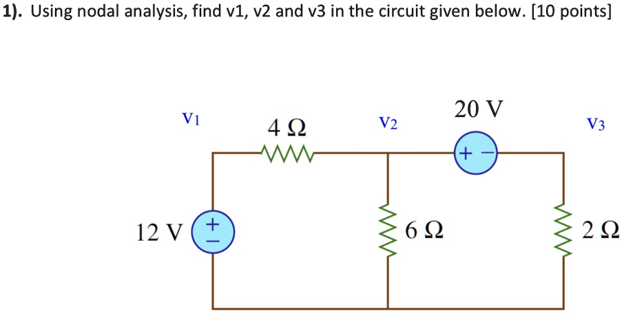 . Using nodal analysis, find v1,v2 and v3 in the circuit given below. [10 points] 1). Using ...