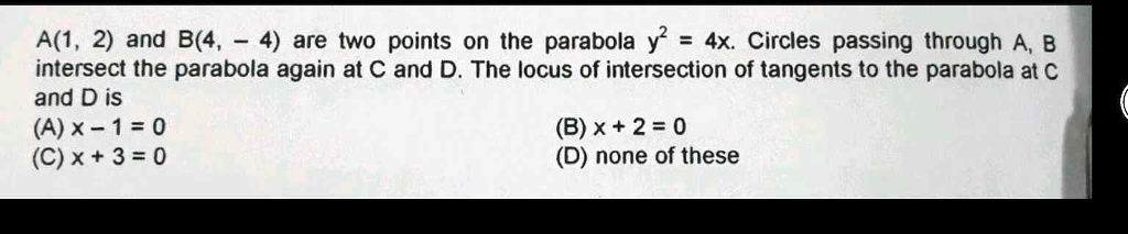 SOLVED: A(1, 2) ad B(4 are two points on the parabola y? 4x. Circles ...