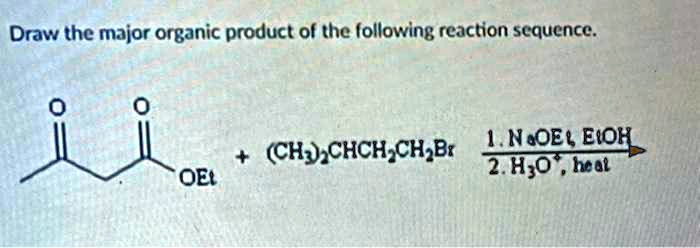 Draw the major organic product of the following reaction sequence: 1 ...