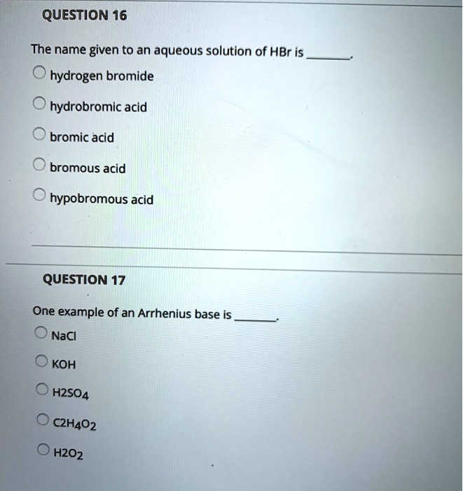 SOLVED: QUESTION 16 The name given to an aqueous solution of HBr is ...