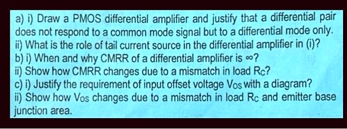 SOLVED: a) i) Draw a PMOS differential amplifier and justify that a ...