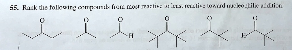 Solved 55 Rank The Following Compounds From Most Reactive To Least Reactive Toward