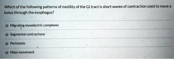 Which of the following patterns of motility of the Gl tract is short ...