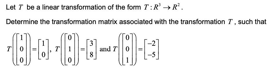 SOLVED: Let be a linear transformation of the form T : R3 R2 ...