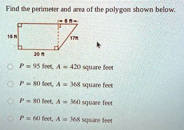 Find the perimeter and area of the polygon shown below. 15 ft 20 ft 8 ...