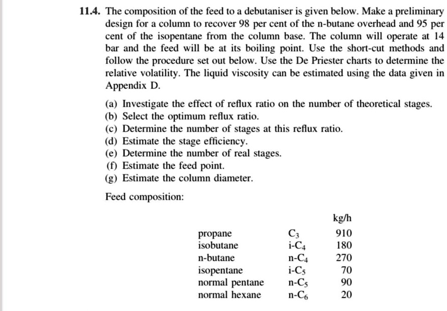 VIDEO solution: 11.4. The composition of the feed to a debutanizer is ...