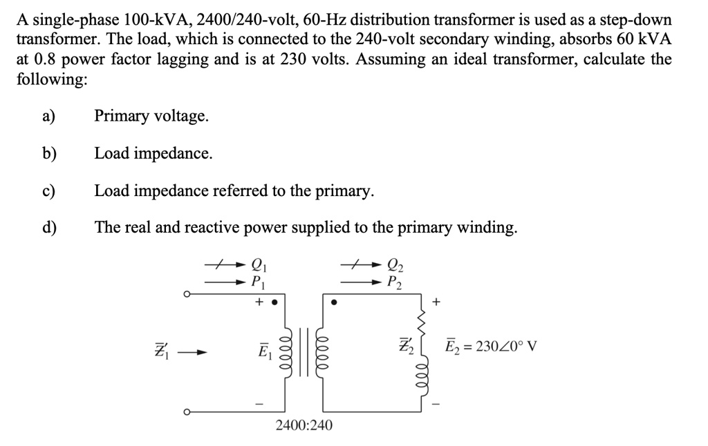 SOLVED: A single-phase 100-kVA, 2400/240-volt, 60-Hz distribution ...