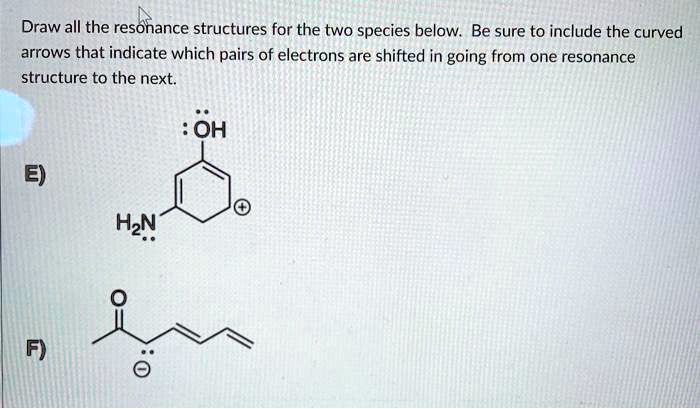 SOLVED: Draw all the resonance structures for the two species below. Be sure to include the ...