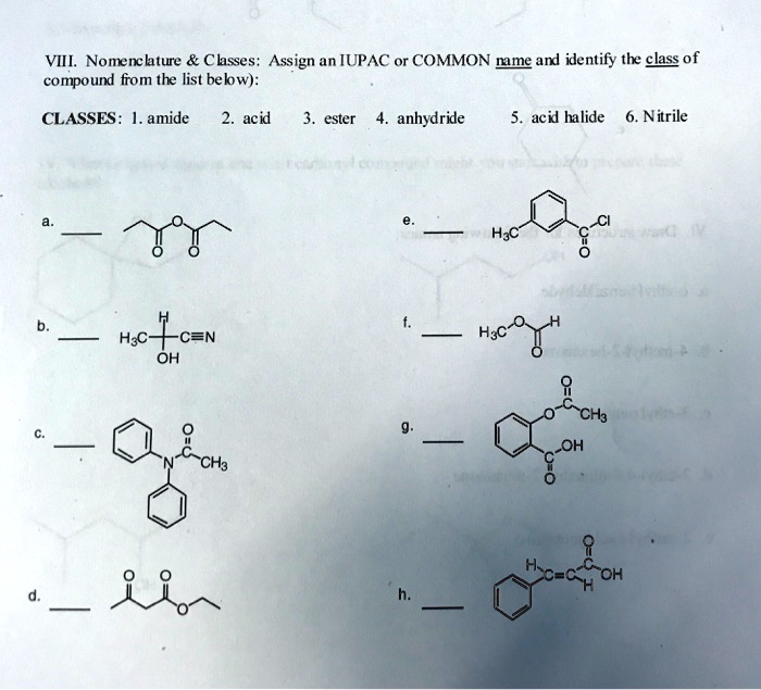 SOLVED: VII Nomenclature Classes: Assign an IUPAC or COMMON name and identify the class of ...