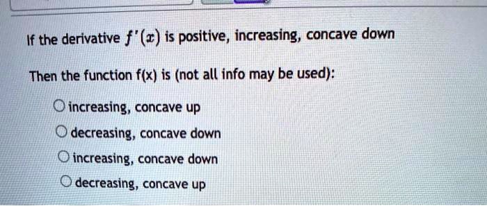 SOLVED: If the derivative f' (v) is positive, increasing, concave down ...