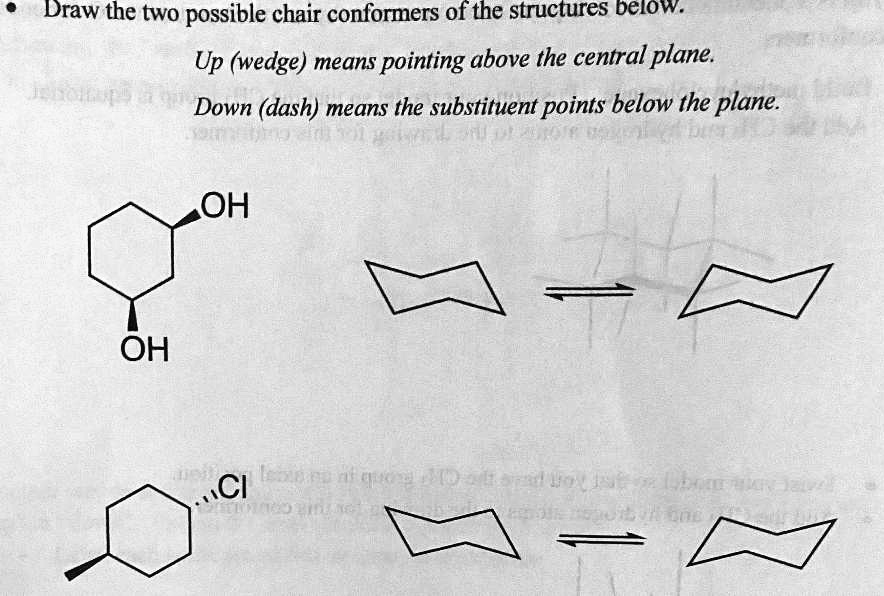 draw the two possible chair conformers of the structures below up wedge ...