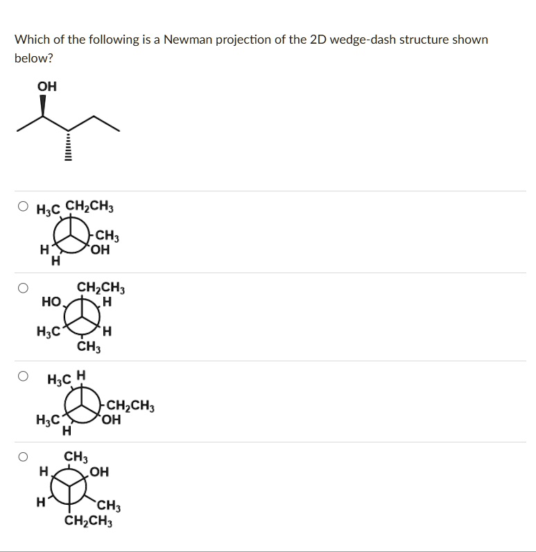 which of the following is a newman projection of the 2d wedge dash structure shown below oh h3c ...