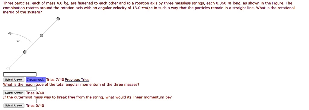 Three particles, each of mass 4.0 kg, are fastened to each other and to ...
