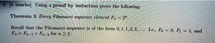 SOLVED: 4.[5 marks] Using a proof by induction prove the following: Theorem 3Every Fibonacci ...