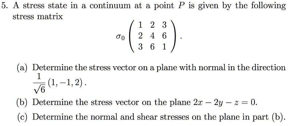 SOLVED: 5 A stress state in a continuum at a point P is given by the ...