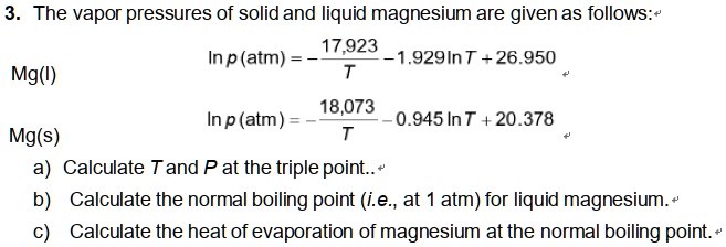 SOLVED: The vapor pressures of solid and liquid magnesium are given as ...