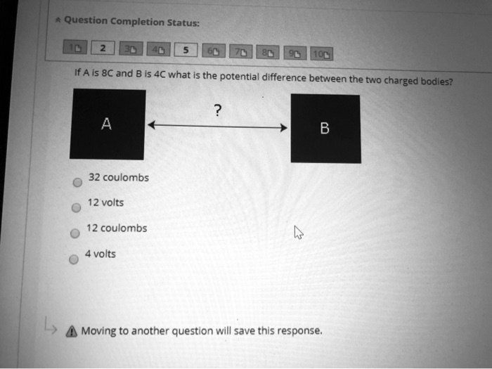 SOLVED: Question Completion Status: If Ais 8C and 8 Is 4C what is the potential difference ...