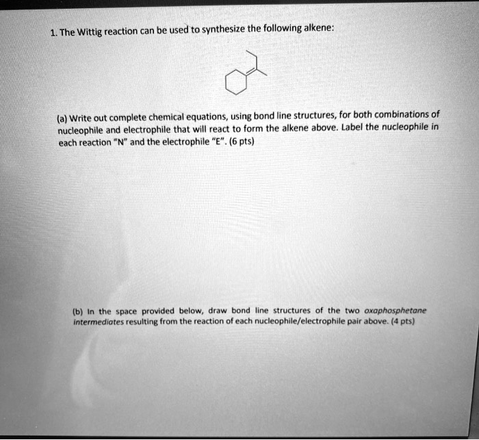 SOLVED: 1. The Wittig reaction can be used to synthesize the following alkene: (a) Write out ...