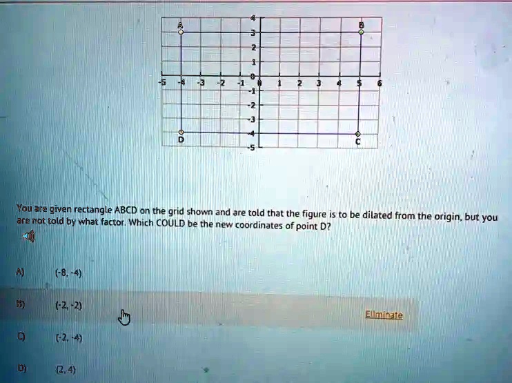 You are given rectangle ABCD on the grid shown and are told that the figure is to be dilated ...