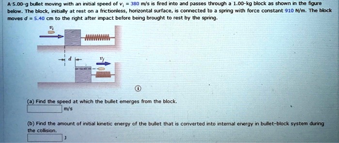 SOLVED: 50o bullet maving with Jn initial speed of V; 380 M fired into ...