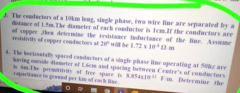 SOLVED: The conductors of a 10 km long, single phase, two wire line are ...