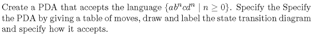 SOLVED: Create a PDA that accepts the language ab"cdmn > 0. Specify the Specify the PDA by ...