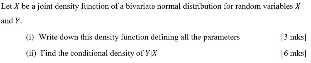 Let X be a joint density function of a bivariate normal distribution ...