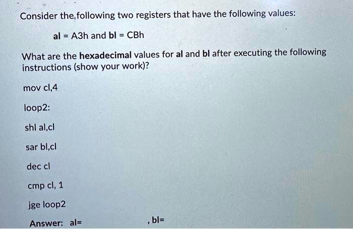 SOLVED: Consider the following two registers that have the following values: al = A3h and bl ...