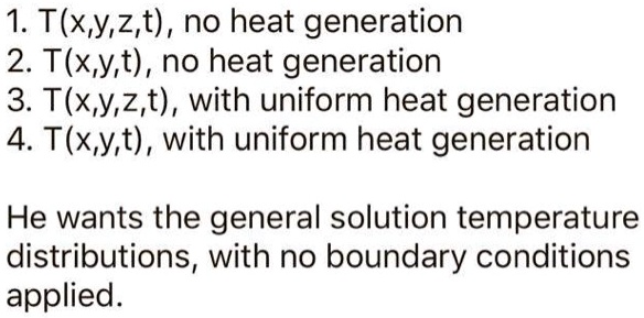 1. T(x,y,z,t), no heat generation 2. T(x,y,t), no heat generation 3. T ...