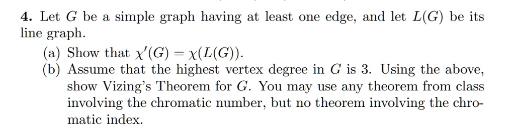 SOLVED: 4. Let G be a simple graph having at least one edge; and let L(G) be its line graph ...