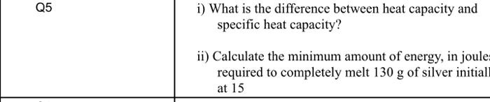SOLVED: Q5 i) What is the difference between heat capacity and specific ...
