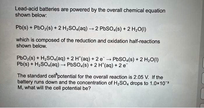 SOLVED:Lead-acid batteries are powered by the overall chemical equation ...