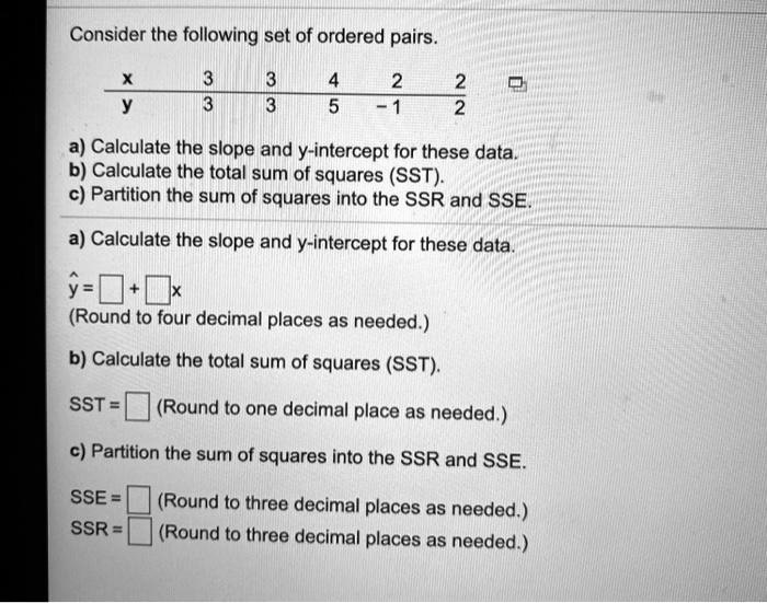 consider the following set of ordered pairs a calculate the slope and y intercept for these data ...