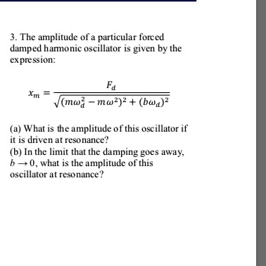 SOLVED: The amplitude ol particular foned damped haronic oscillator is given by the expnssion ...