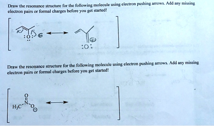 SOLVED: Draw the resonance structure for the following molecule using electron pushing arrows ...