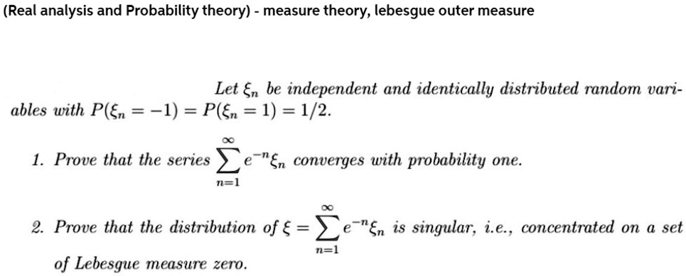 real analysis and probability theory measure theory lebesgue outer measure let n be independent ...