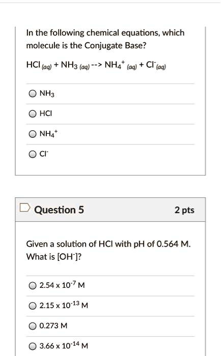 SOLVED: In the following chemical equations, which molecule is the Conjugate Base? HCI (aq) NH3 ...