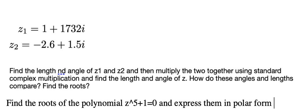 SOLVED: 21 = 1 + 17321 22 = -2.6 + 1.5i Find the length nd angle of 21 ...