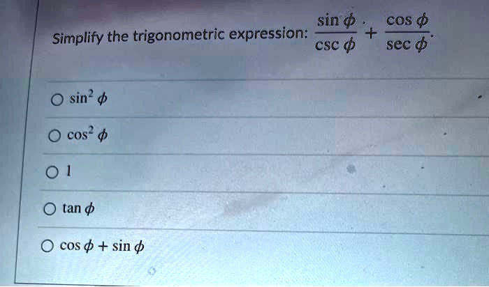 SOLVED: sin COS Simplify the trigonometric expression: csc sec sin? cos ...
