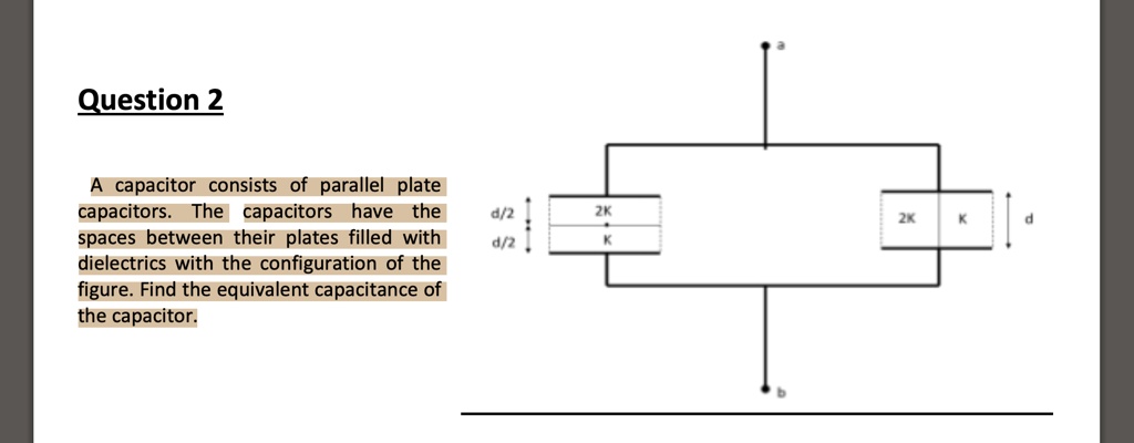 SOLVED: Question 2 capacitor consists of parallel plate capacitors The capacitors have the ...