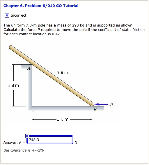 SOLVED: Chapter 6, Problem 6/010 G0 Tutorial [Incorrect The uniform 7.8-m pole has a mass of 290 ...