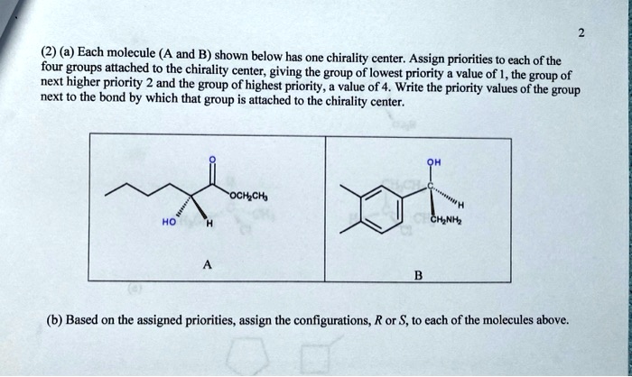 SOLVED: (2) (a) Each molecule (A and B) shown below has one chirality center. Assign priorities ...