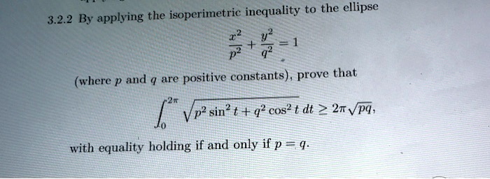 SOLVED: 3.2.2 By applying the isoperimetric inequality to the ellipse ...